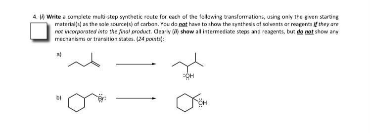 Solved 4. (7) Write a complete multi-step synthetic route | Chegg.com