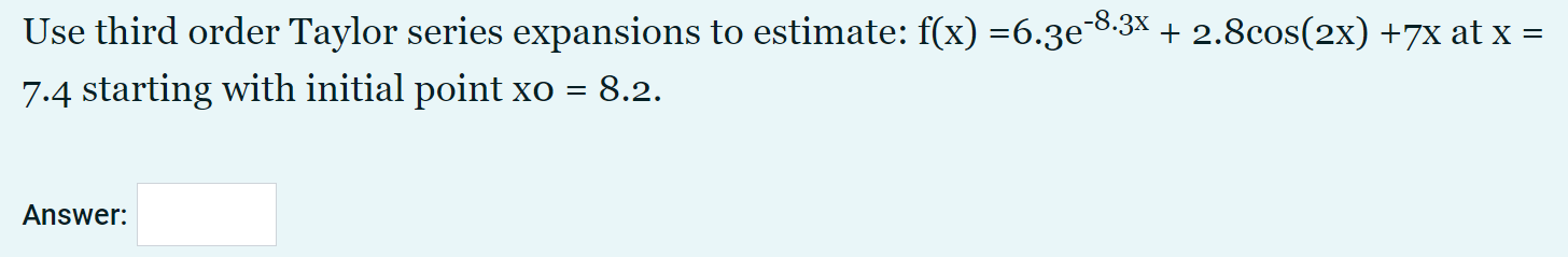 Solved Use third order Taylor series expansions to estimate: | Chegg.com