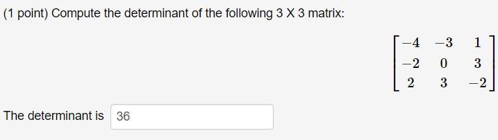 Solved ( 1 point) Compute the determinant of the following | Chegg.com