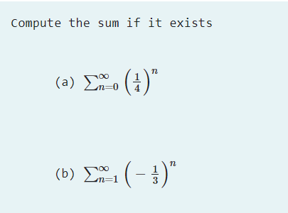 Solved Compute the sum if it exists (a) ∑n=0∞(41)n (b) | Chegg.com