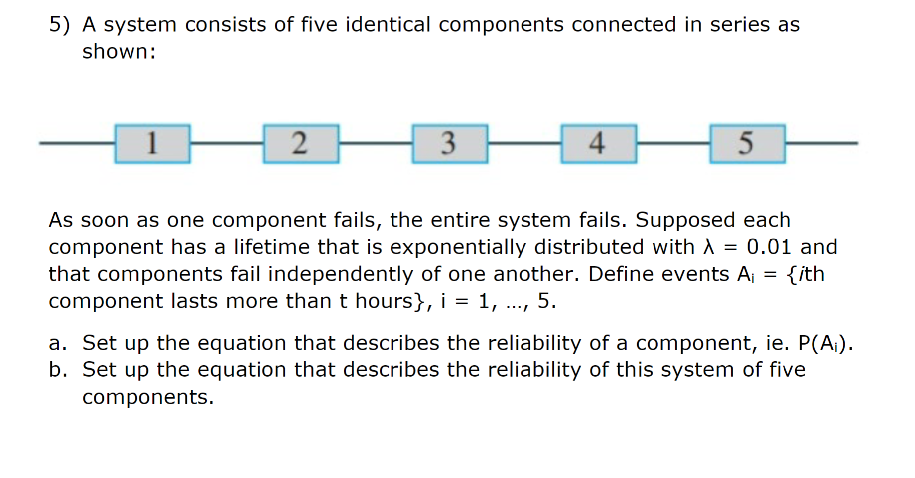 Solved 5) A system consists of five identical components | Chegg.com