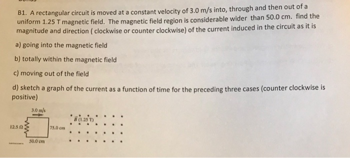 Solved A rectangular circuit is moved at a constant velocity | Chegg.com