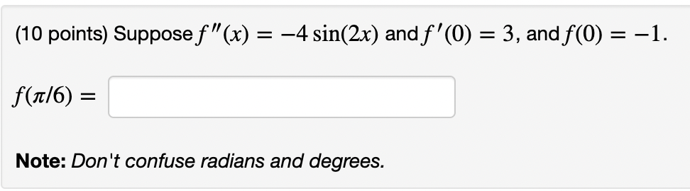Solved (10 points) Suppose f′′(x)=−4sin(2x) and f′(0)=3, and | Chegg.com
