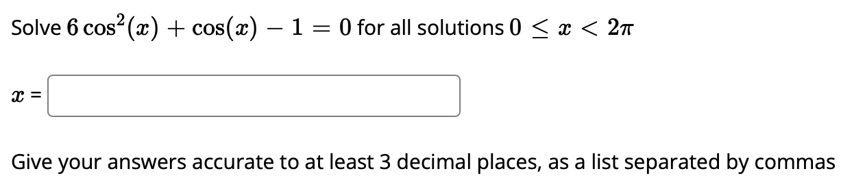 Solved Solve 6 cos(x) + cos(a) – 1 = 0 for all solutions 0