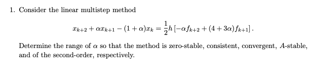 Solved 1. Consider the linear multistep method 2x+2 + axk+1 | Chegg.com