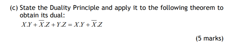 Solved (c) State the Duality Principle and apply it to the | Chegg.com