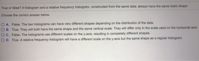 Solved True or false? A histogram and a relative frequency | Chegg.com