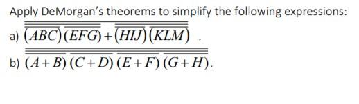 Solved Apply De Morgan's theorems to simplify the following | Chegg.com