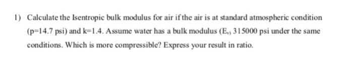Solved Calculate the Isentropic bulk modulus for air if the | Chegg.com