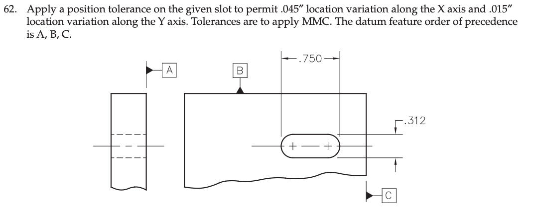 Solved 62. Apply a position tolerance on the given slot to | Chegg.com