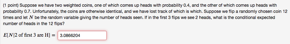 Solved (1 point) Suppose we have two weighted coins, one of | Chegg.com