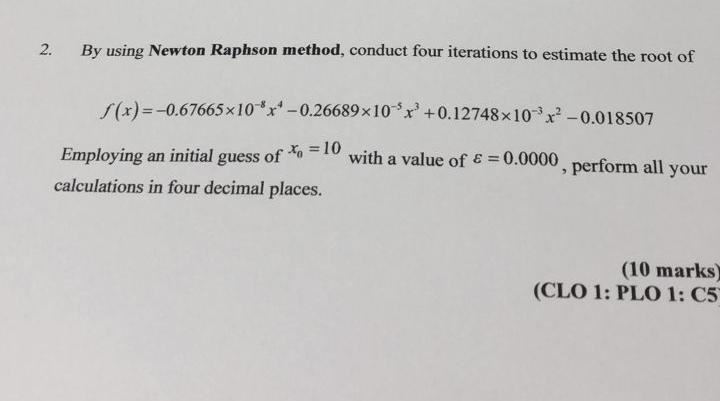 Solved 2. By using Newton Raphson method, conduct four | Chegg.com