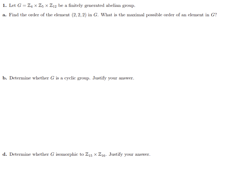 Solved 1. Let G=Z4×Z5×Z12 be a finitely generated abelian | Chegg.com