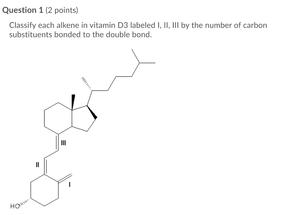 Solved Question 1 (2 points) Classify each alkene in vitamin | Chegg.com