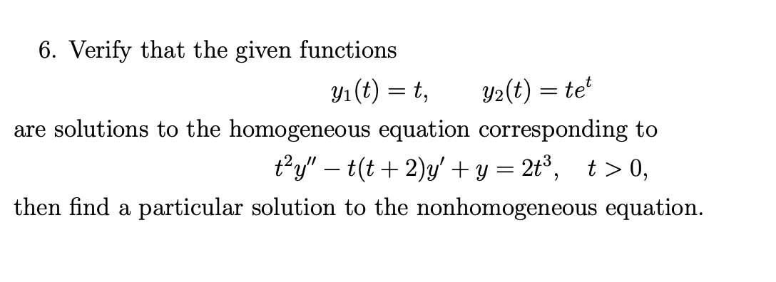 Solved 6. Verify that the given functions yı(t) = t, yz(t) = | Chegg.com