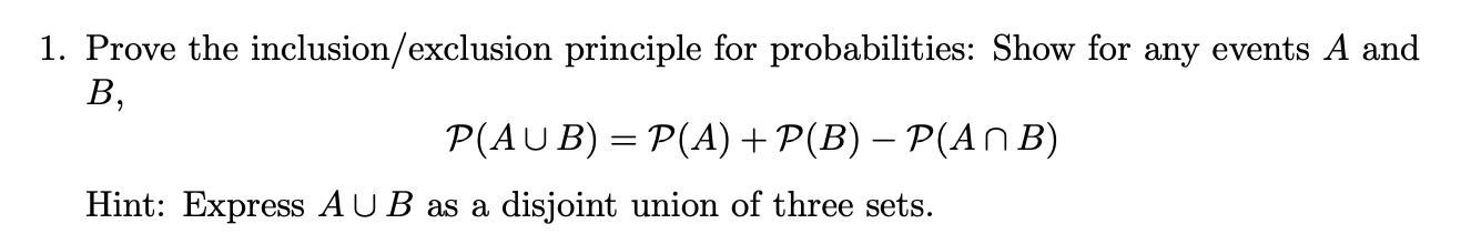 Solved 1. Prove the inclusion/exclusion principle for | Chegg.com