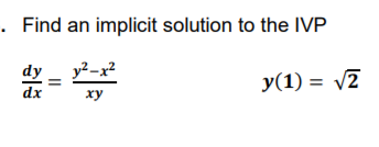 Solved · Find an implicit solution to the IVP dy y2-x2 y(1) | Chegg.com