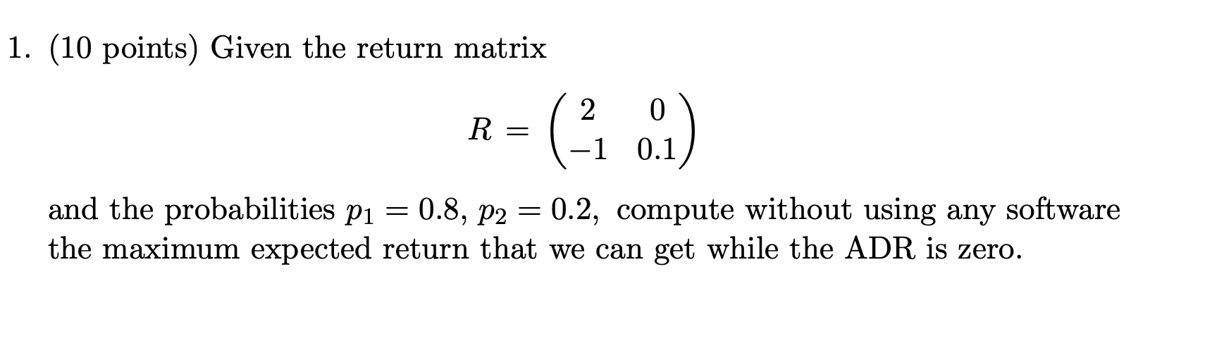 Solved 1. (10 points) Given the return matrix R=(2−100.1) | Chegg.com