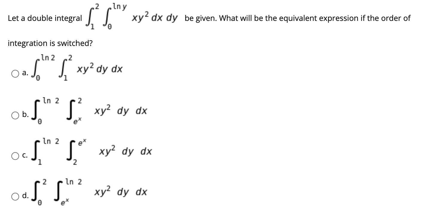 Solved Let a double integral $ 1"' xy? ox xy2 dx dy be | Chegg.com