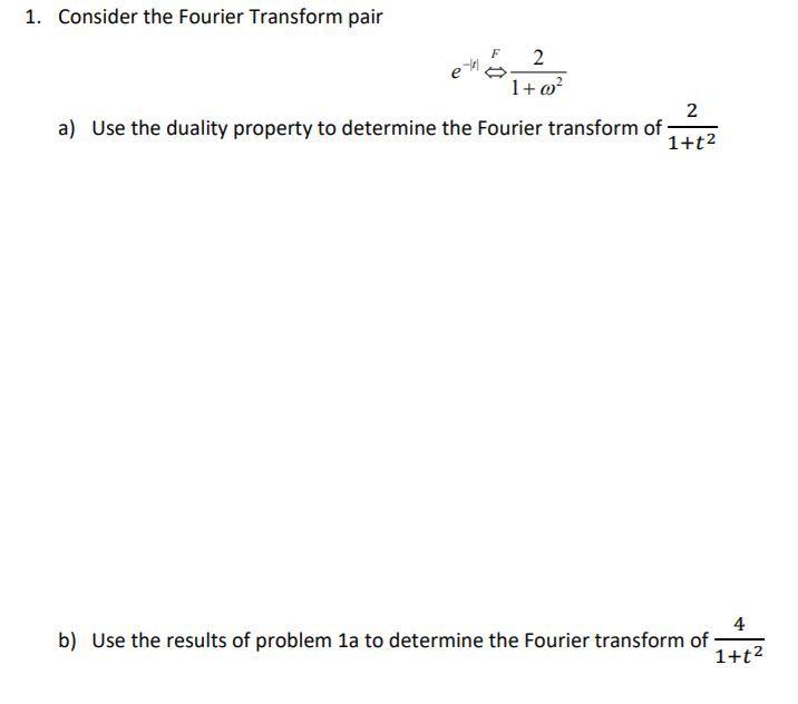 Solved 1. Consider the Fourier Transform pair 2 1+02 2 a) | Chegg.com