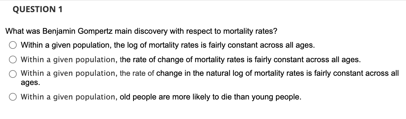 Solved QUESTION 1 What was Benjamin Gompertz main discovery | Chegg.com