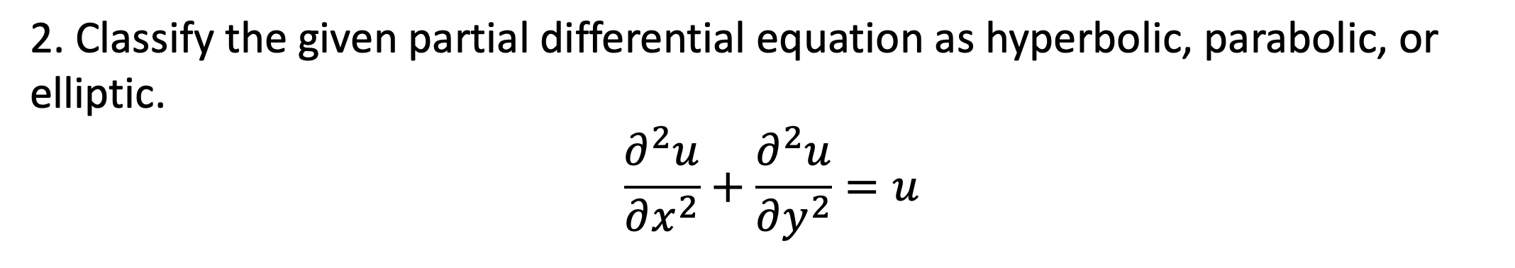 Solved 2. Classify the given partial differential equation | Chegg.com