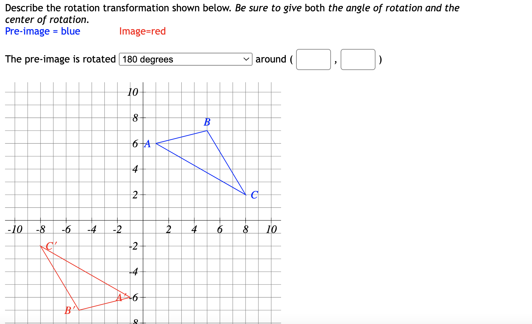 Solved Describe the rotation transformation shown below. Be | Chegg.com Solved Describe the rotation transformation shown below. Be | Chegg.com