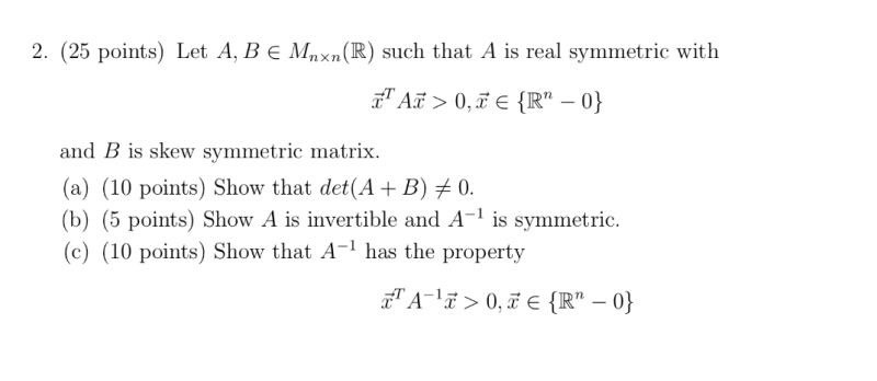 Solved 2. (25 points) Let A, B E Mnxn(R) such that A is real | Chegg.com