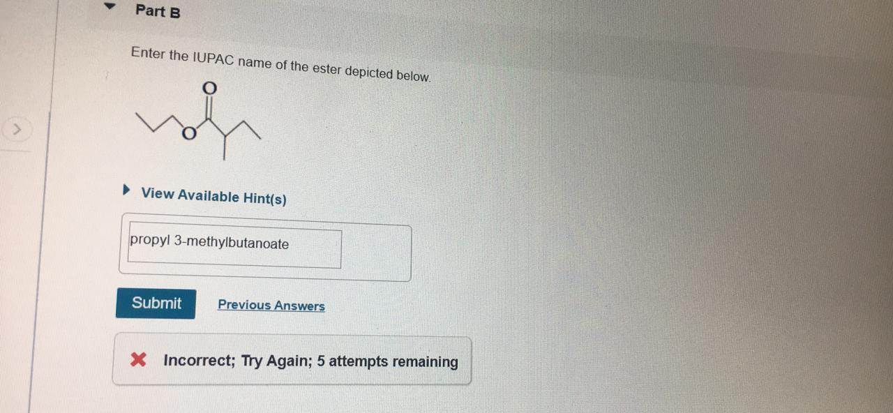 Solved Part B Enter the IUPAC name of the ester depicted | Chegg.com