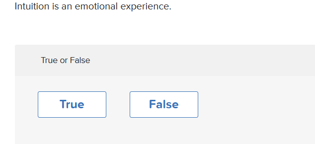 Solved Intuition is an emotional experience.True or False | Chegg.com