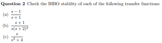 Solved Question 2 Check the BIBO stability of each of the | Chegg.com