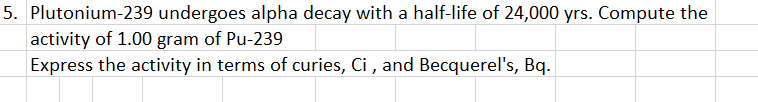 Solved 5. Plutonium-239 undergoes alpha decay with a | Chegg.com