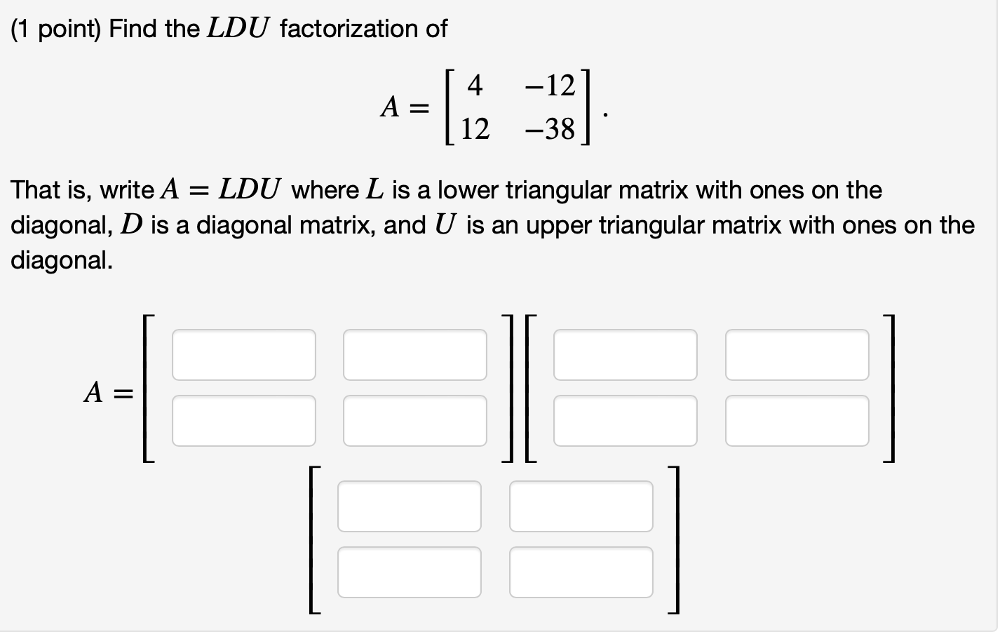 Solved (1 point) Find the LDU factorization of | Chegg.com