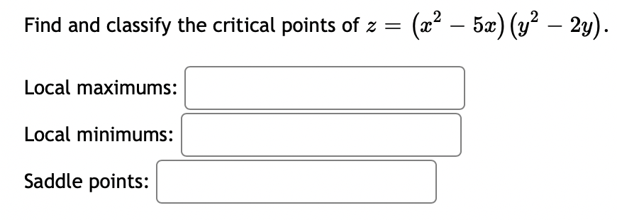 Solved Find and classify the critical points of | Chegg.com