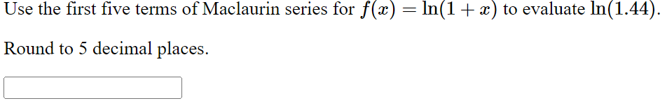 Solved Use the first five terms of Maclaurin series for | Chegg.com