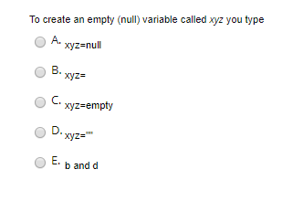 Solved To create an empty (null) variable called xyz you | Chegg.com