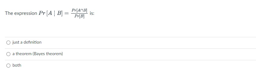 Solved The expression Pr[A∣B]=Pr[B]Pr[A∩B] is: just a | Chegg.com