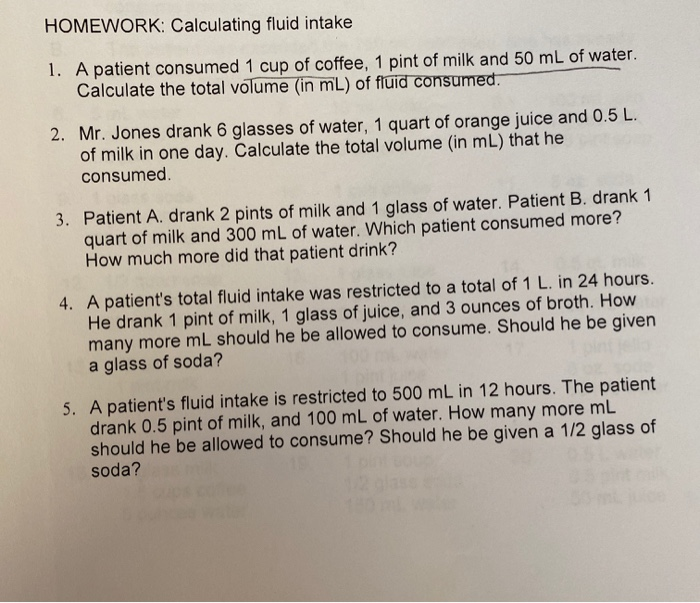 Solved HOMEWORK: Calculating fluid intake 1. A patient | Chegg.com