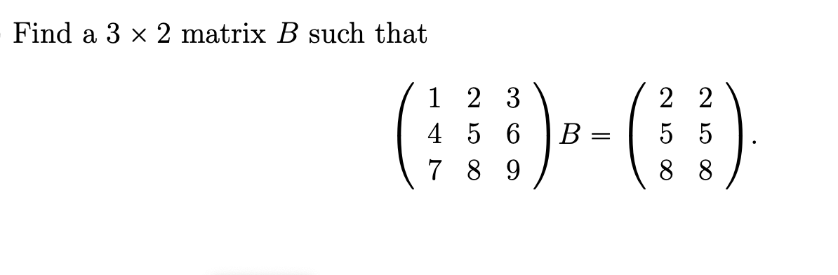Solved Find a 3×2 matrix B such that | Chegg.com