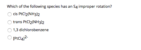 Solved Which of the following species has an S4 improper | Chegg.com