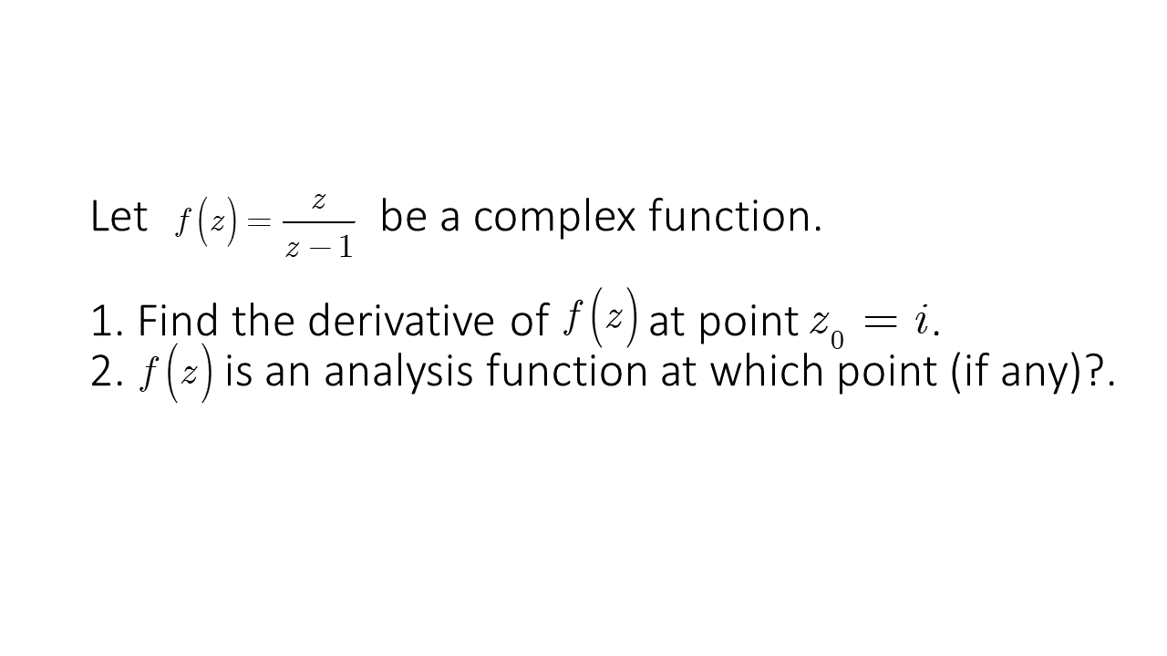 Solved Let f(z)=zz-1 be a complex function.1.Find the | Chegg.com Solved Let f(z)=zz-1 be a complex function.1.Find the | Chegg.com