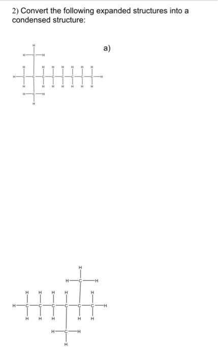 Solved 1. Convert the following expanded structures into a | Chegg.com