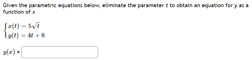 Solved Given the parametric equations below, eliminate the | Chegg.com