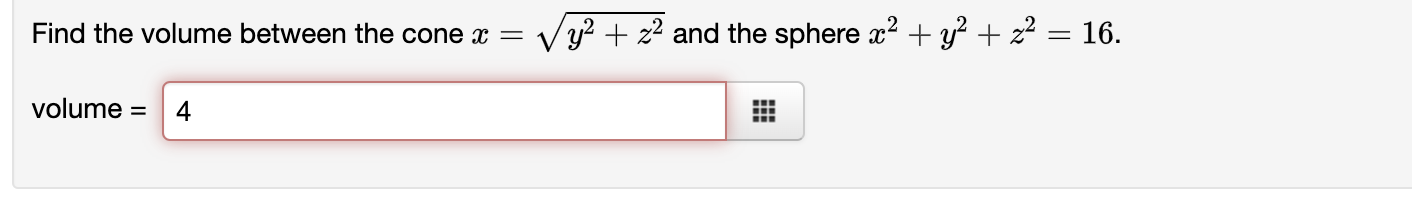 Solved Find the volume between the cone x=y2+z2 and the | Chegg.com