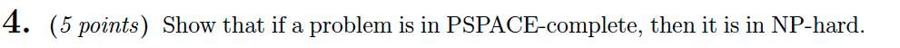Solved Show that if a problem is in PSPACE-complete, then it | Chegg.com