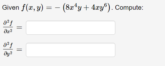 Solved Given f(x,y)=−(8x4y+4xy6) ∂x2∂2f=∂y2∂2f= | Chegg.com