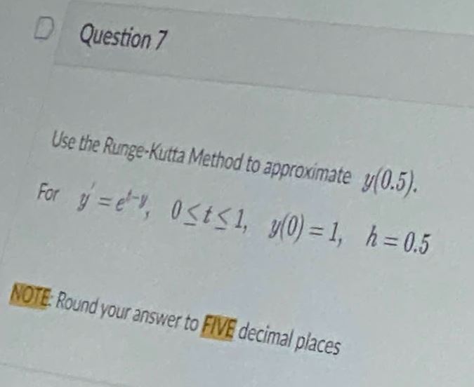 Solved Question 7 Use the Runge-Kutta Method to approximate | Chegg.com Solved Question 7 Use the Runge-Kutta Method to approximate | Chegg.com
