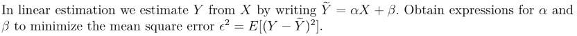 Solved In linear estimation we estimate Y from X by writing | Chegg.com