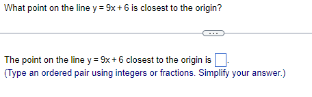 Solved What point on the line y=9x+6 is closest to the | Chegg.com