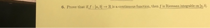 Solved 6. Prove that if : a,b → is a continuous function, | Chegg.com